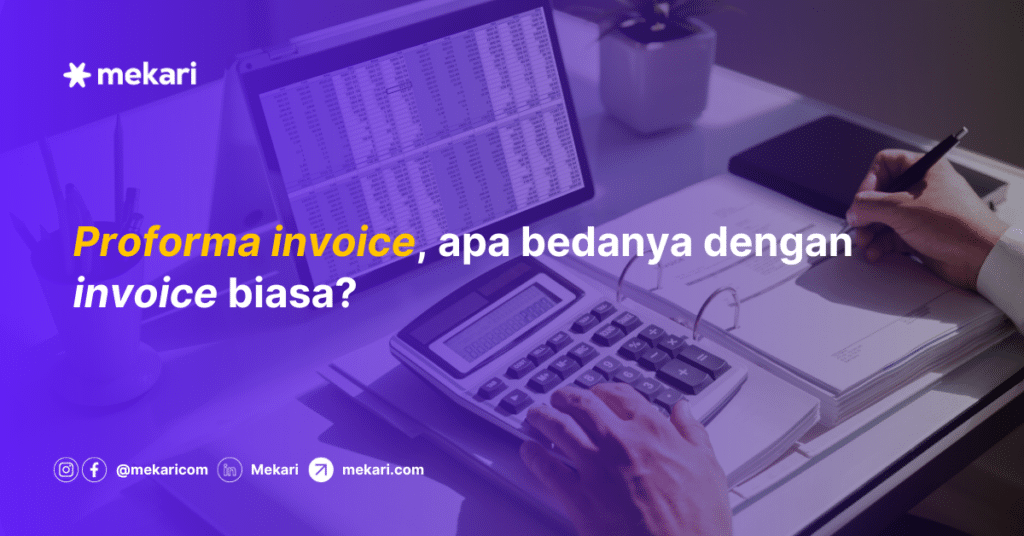 Cara Buat Proforma Invoice Bagi Bisnis Anda, Lengkap!