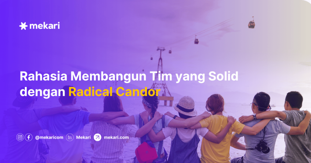 Memahami Radical Candor dan Cara Menerapkannya di Pekerjaan